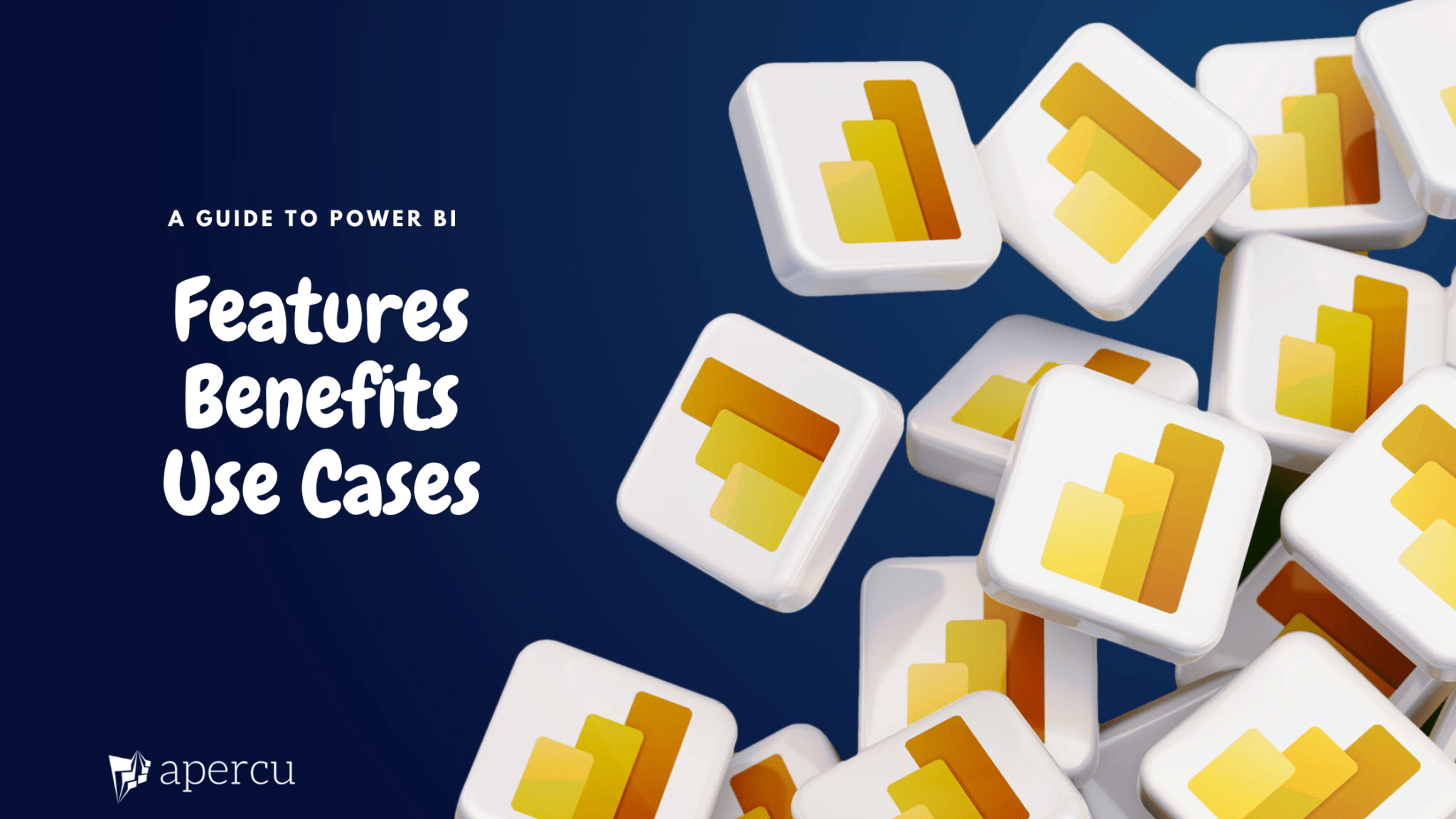 A Guide to Power BI: Features, Benefits, and Use Cases - Apercu Consulting